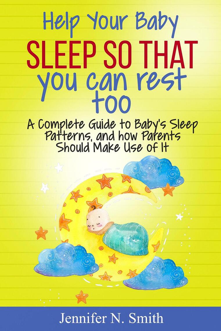 Help your Baby Sleep So That You Can Rest Too! A Complete Guide to Baby ...