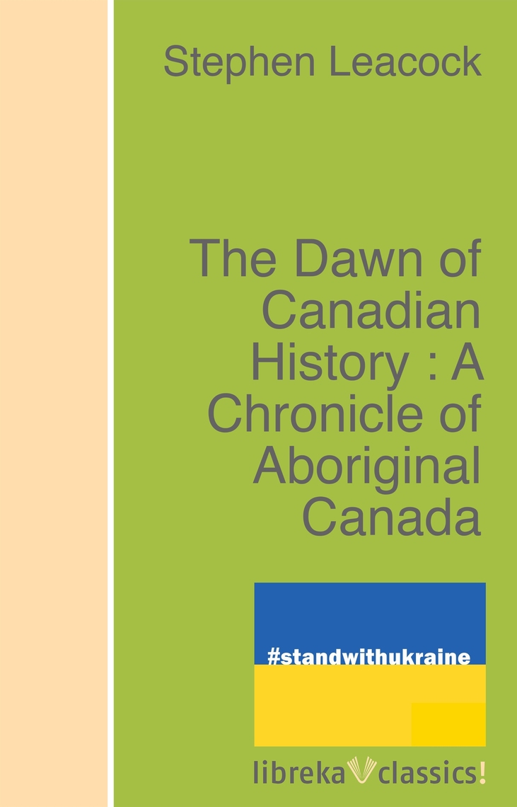 The Dawn of Canadian History : A Chronicle of Aboriginal Canada by ...