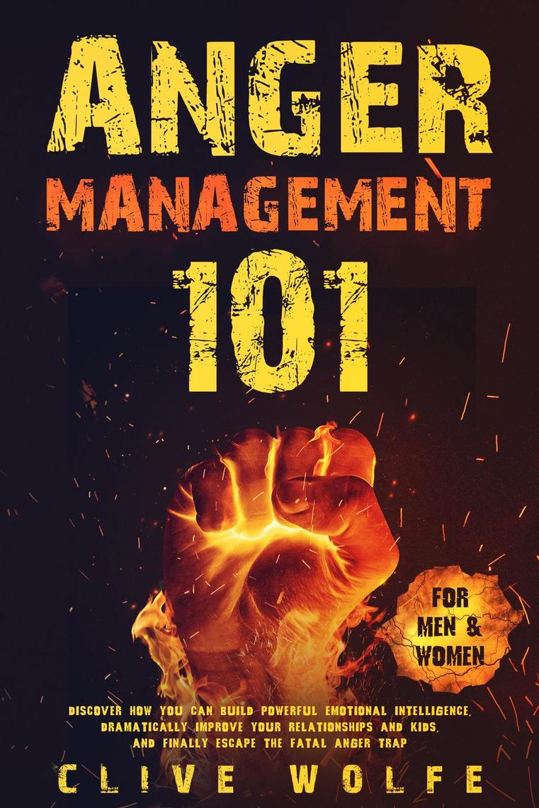 Anger Management 101: Discover How You Can Build Powerful Emotional ...