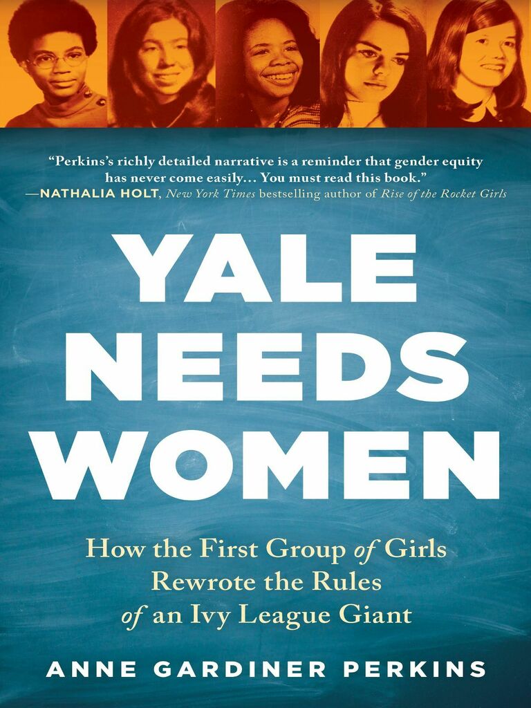 Yale Needs Women by Anne Gardiner Perkins (Ebook) - Read free for 30 days