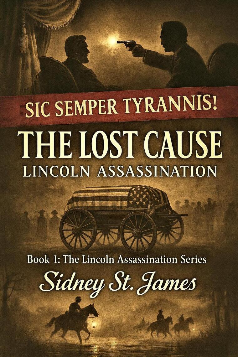 The Lost Cause - Lincoln Assassination by Sidney St. James (Ebook ...