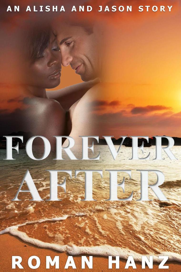 Forever After: An Alisha and Jason Story by Roman Hanz (Ebook) - Read ...