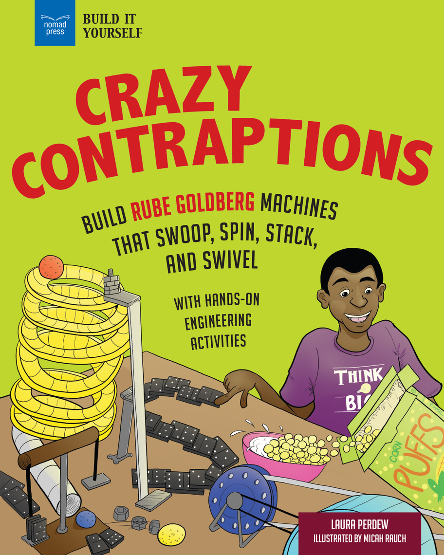 Crazy Contraptions: Build Rube Goldberg Machines that Swoop, Spin ...