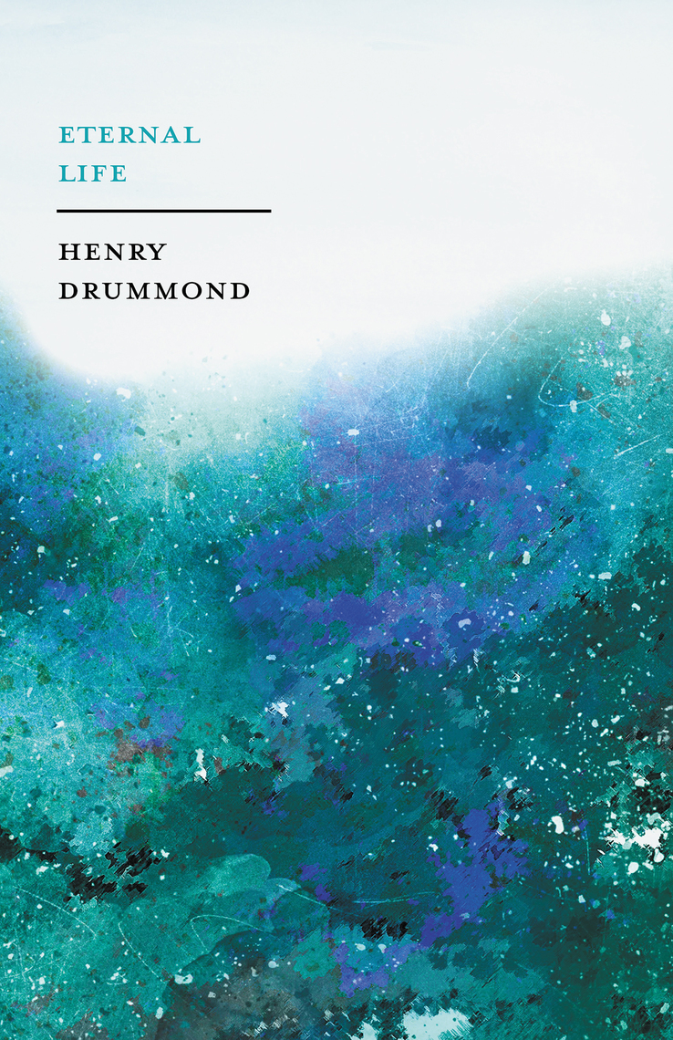 Eternal Life by Henry Drummond, John Charles Ryle (Ebook) - Read free ...