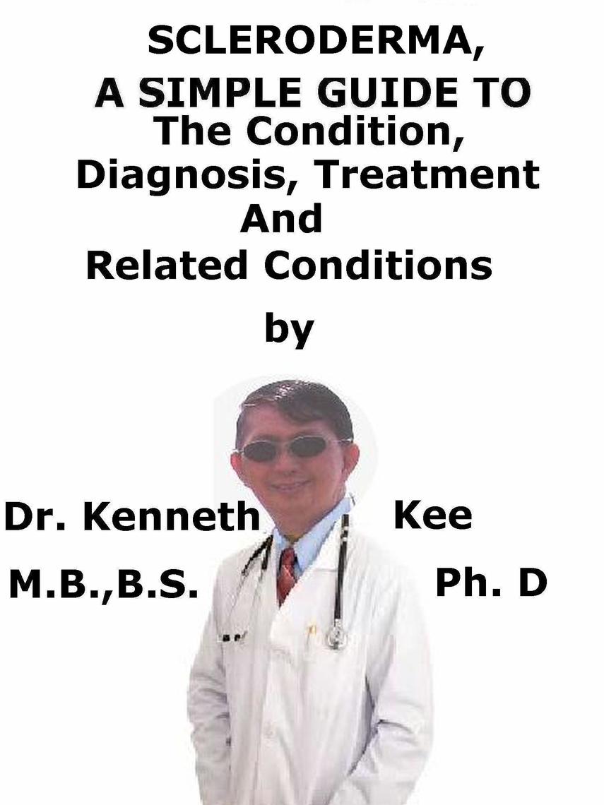 Scleroderma, A Simple Guide To The Condition, Diagnosis, Treatment And ...