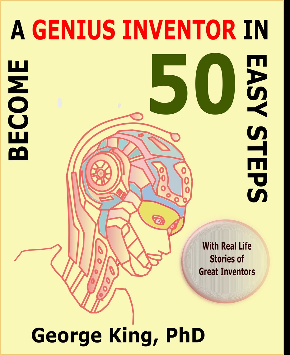 Become a Genius Inventor in 50 Easy Steps - with Real Life Stories of ...