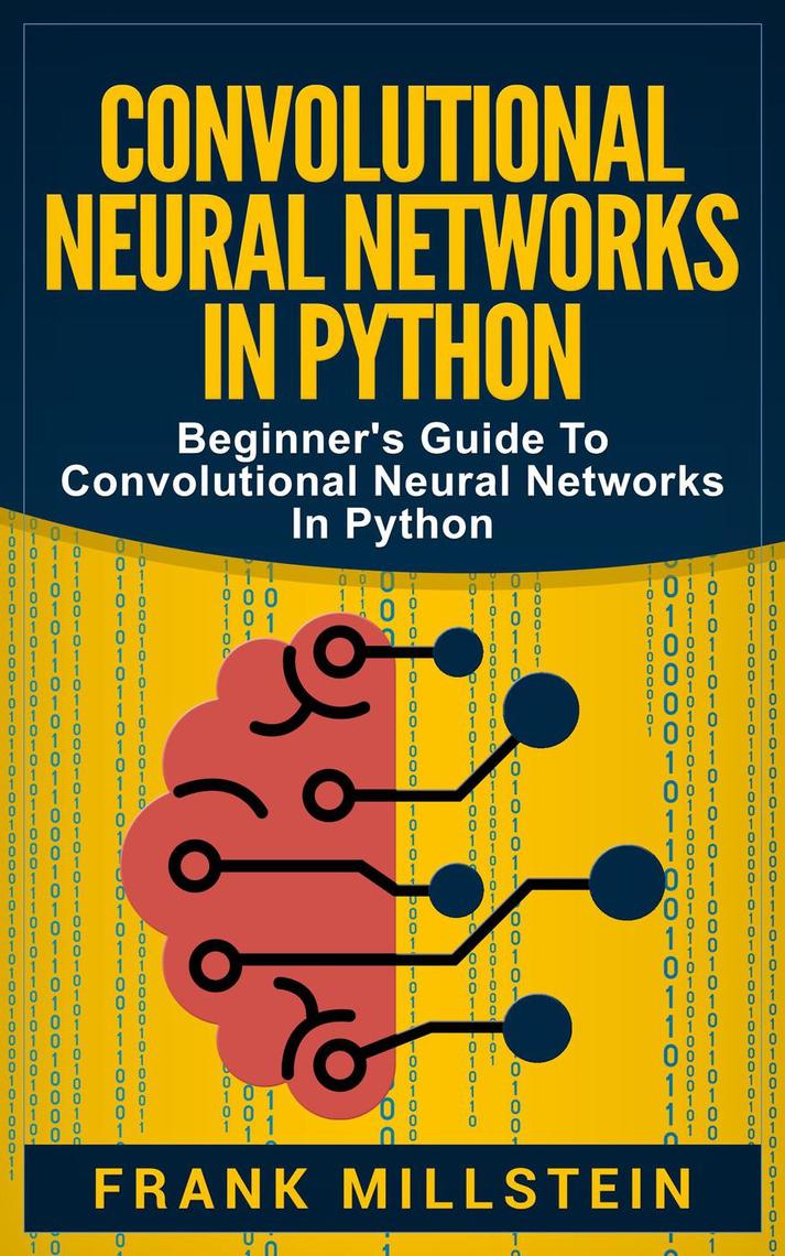 Convolutional Neural Networks in Python: Beginner's Guide to Convolutional Neural Networks in ...