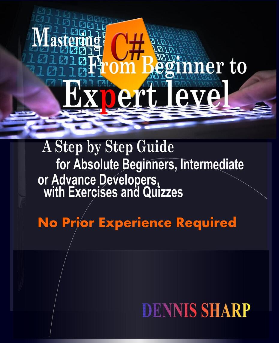 Read Mastering C From Beginner To Expert Level A Step By Step Guide For Absolute Beginners 