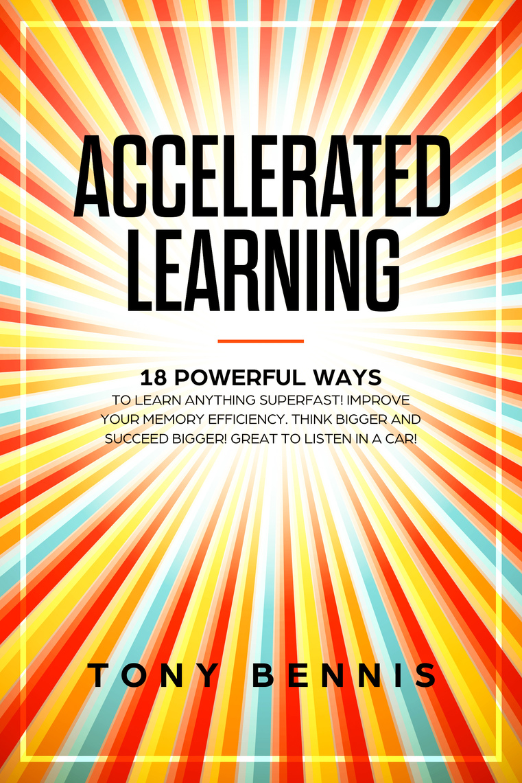 Accelerated Learning by Tony Bennis (Ebook) - Read free for 30 days