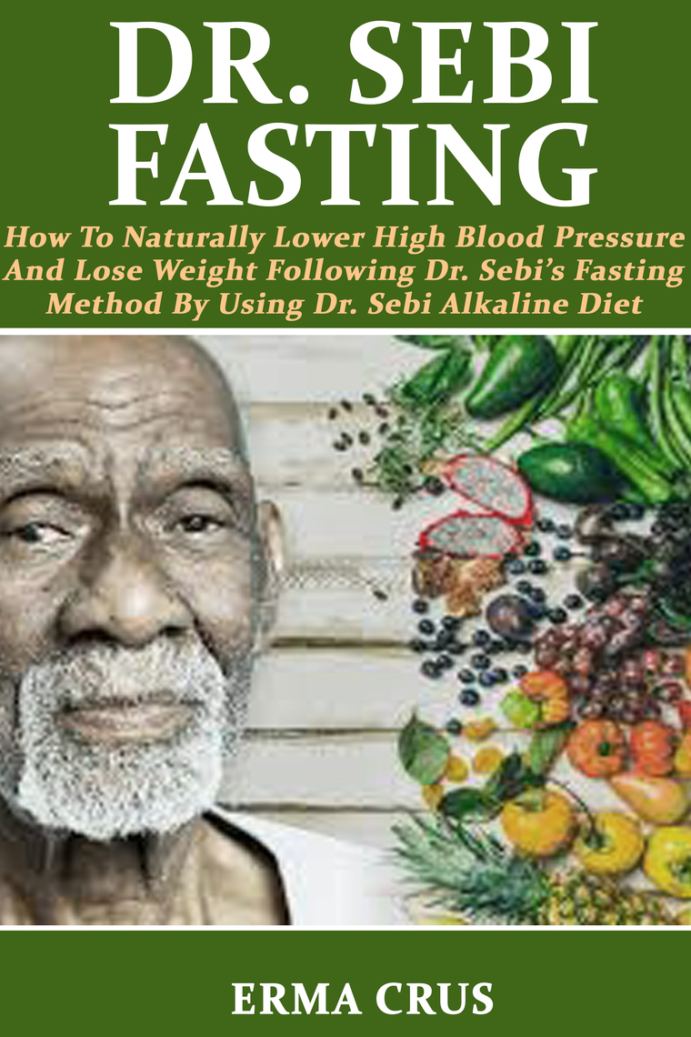 Dr. Sebi Fasting by Erma Crus - Book - Read Online