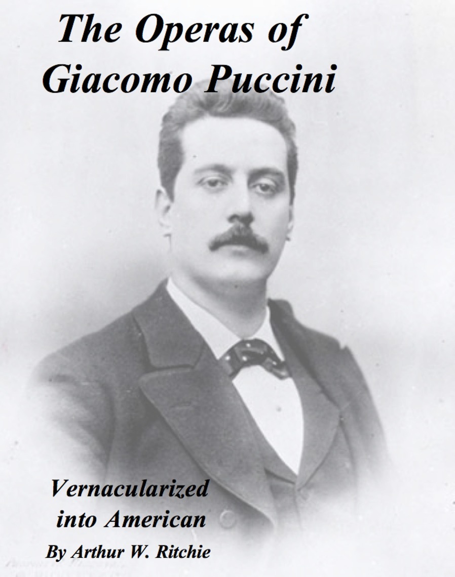 The Operas of Giacomo Puccini Vernacularized Into American by Arthur W ...