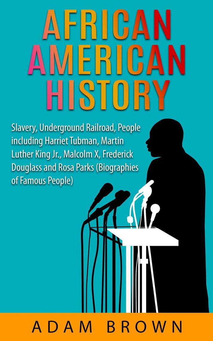 African American History: Slavery, The Underground Railroad, People ...