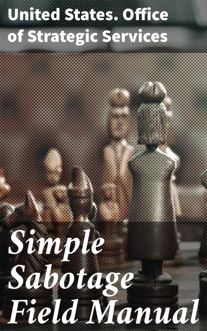 Simple Sabotage Field Manual by United States Office of Strategic ...