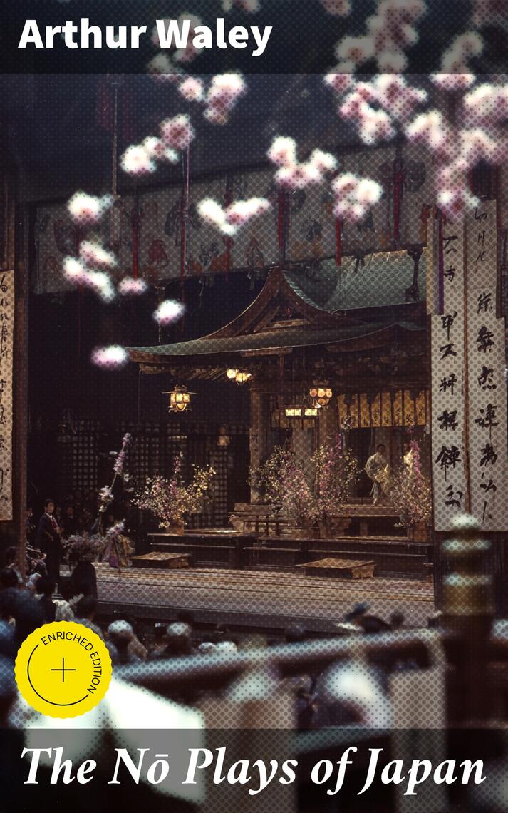 The Nō Plays of Japan by Arthur Waley (Ebook) - Read free for 30 days