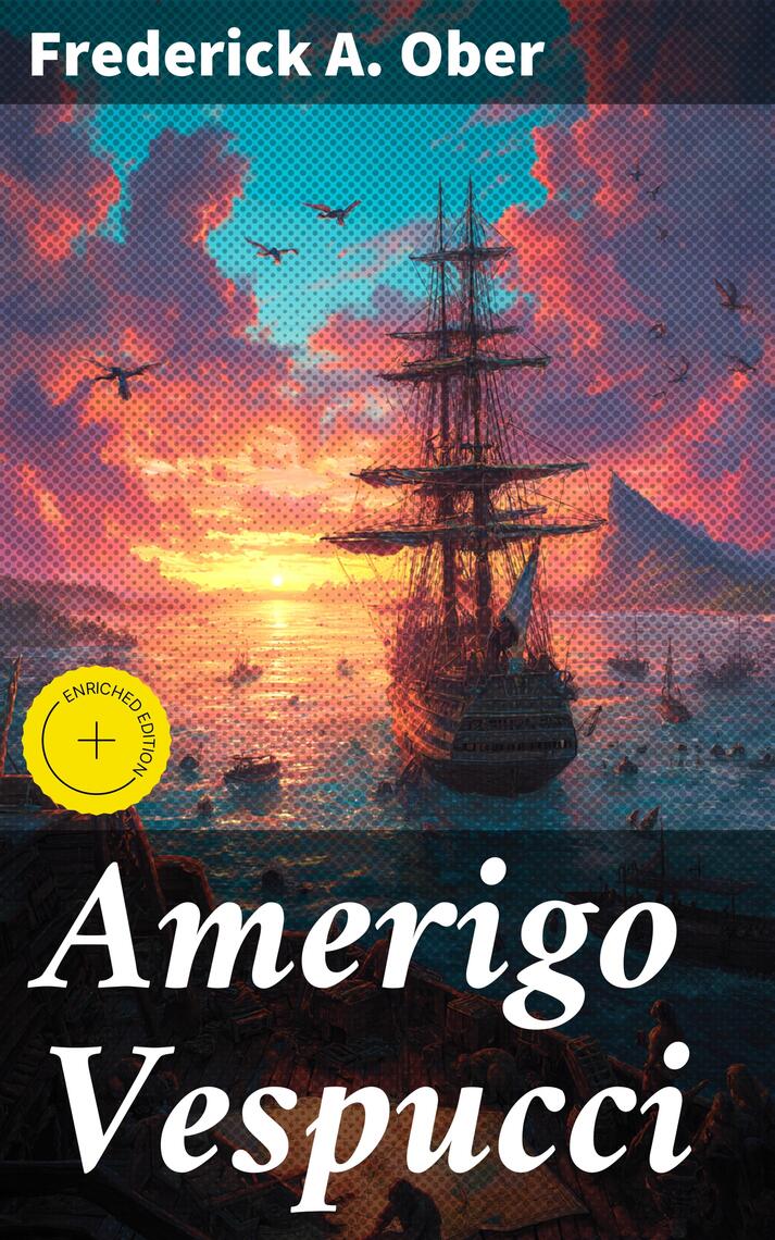 Amerigo Vespucci by Frederick A. Ober (Ebook) - Read free for 30 days