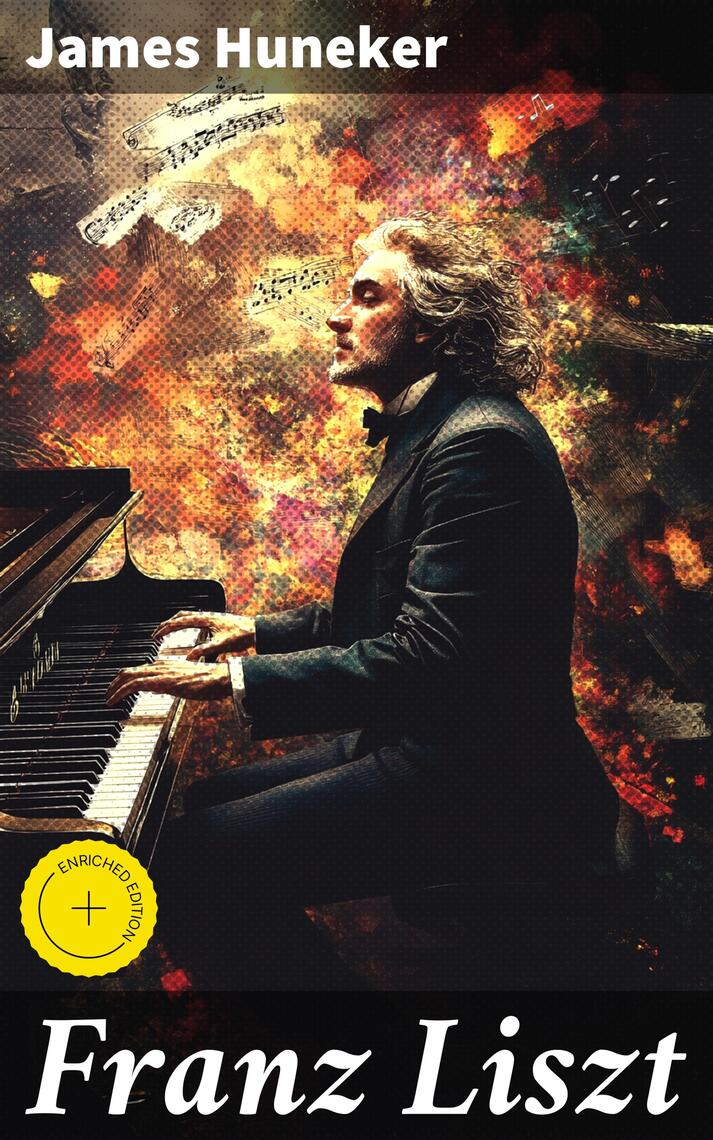 Franz Liszt by James Huneker (Ebook) - Read free for 30 days