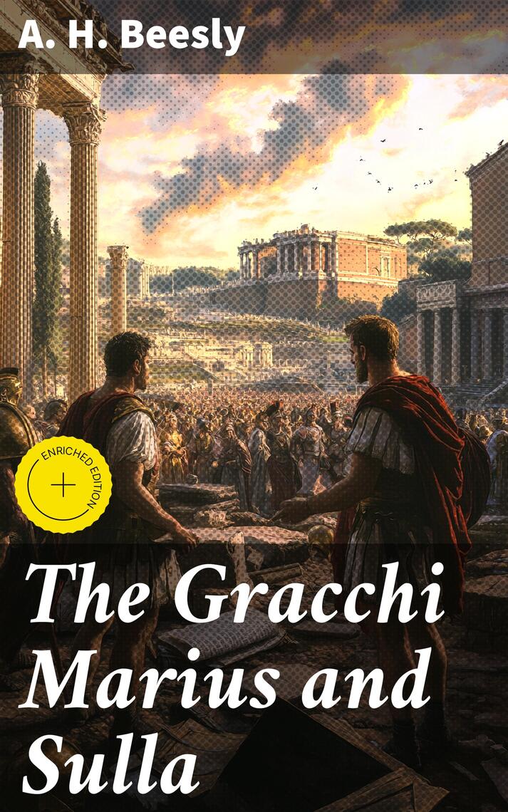 The Gracchi Marius and Sulla by A. H. Beesly - Ebook | Everand