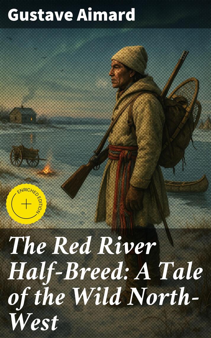 The Red River Half-Breed: A Tale of the Wild North-West by Gustave ...