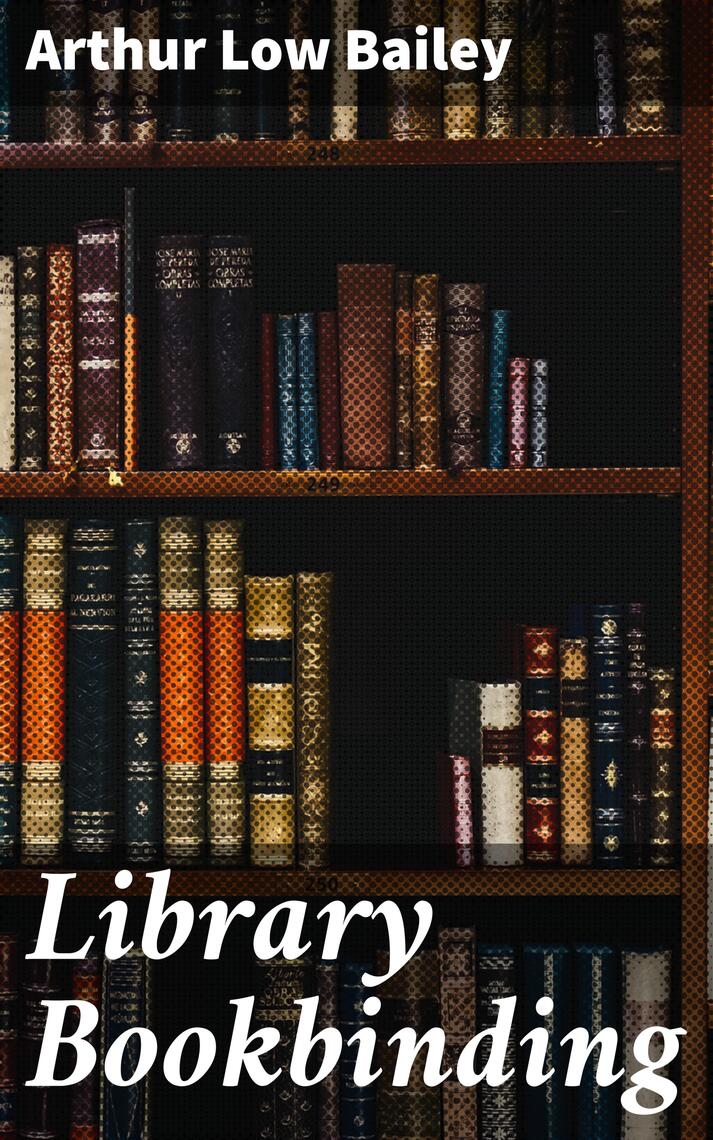 Library Bookbinding by Arthur Low Bailey - Ebook | Everand