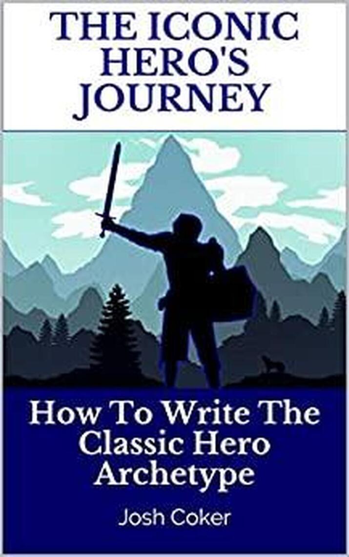 The Iconic Hero’s Journey: How To Write The Classic Hero Archetype by ...