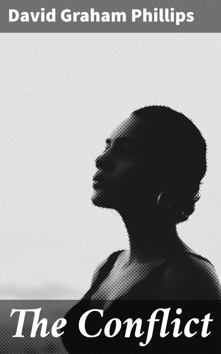 The Conflict by David Graham Phillips - Ebook | Everand