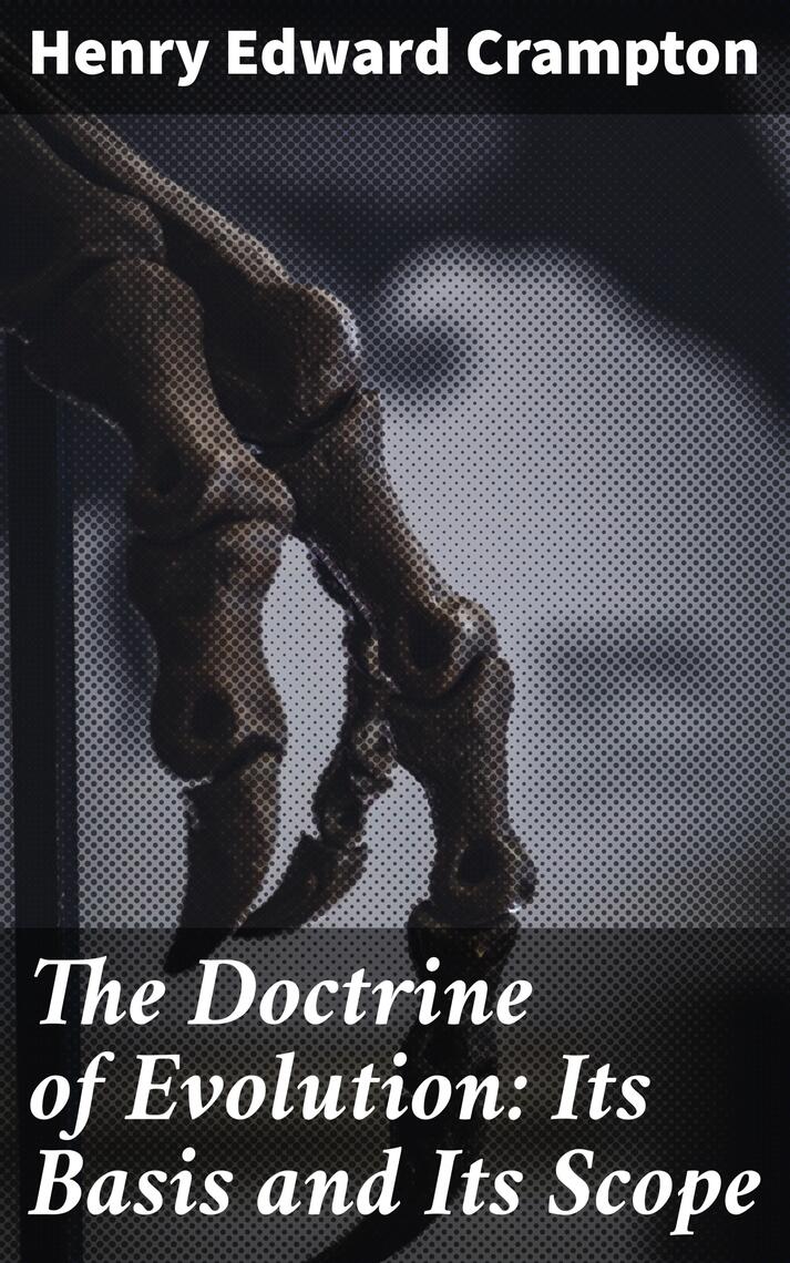 The Doctrine of Evolution: Its Basis and Its Scope by Henry Edward ...