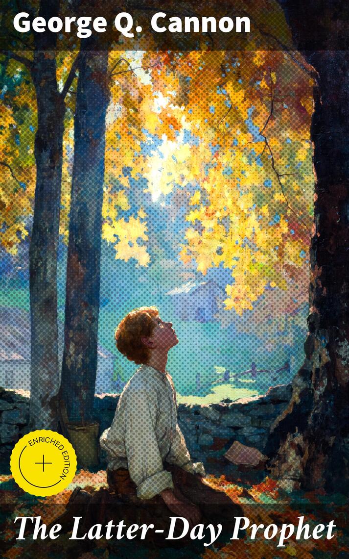 The Latter-Day Prophet by George Q. Cannon - Ebook | Everand