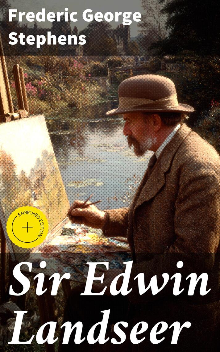Sir Edwin Landseer by Frederic George Stephens - Ebook | Everand