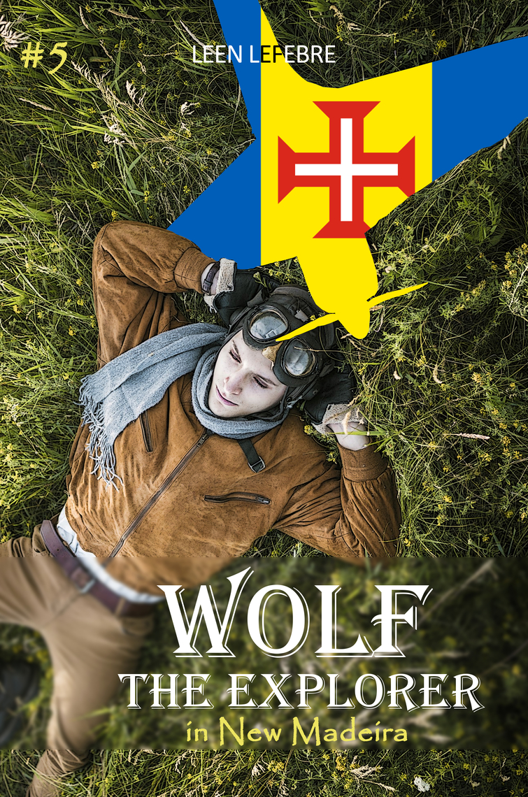 Wolf, the Explorer #5 (Wolf in New Madeira) by Leen Lefebre (Ebook ...