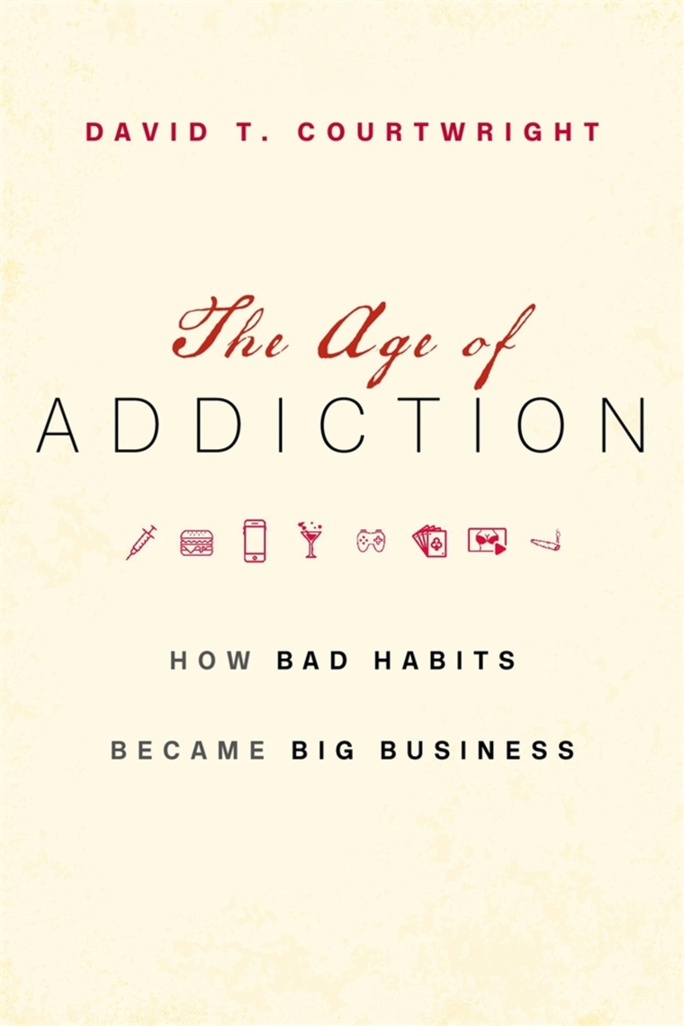 The Age of Addiction by David T. Courtwright (Ebook) - Read free for 30 ...
