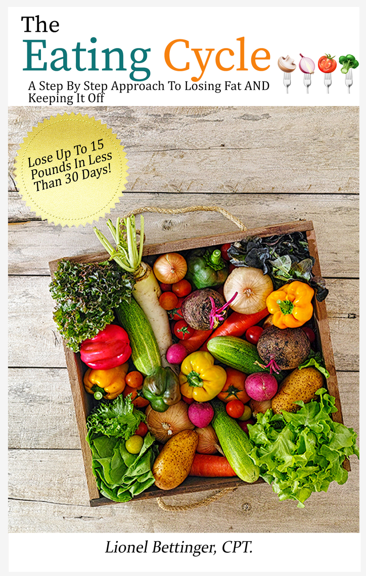 The Eating Cycle: A Step by Step Approach to Losing Fat and Keeping It ...