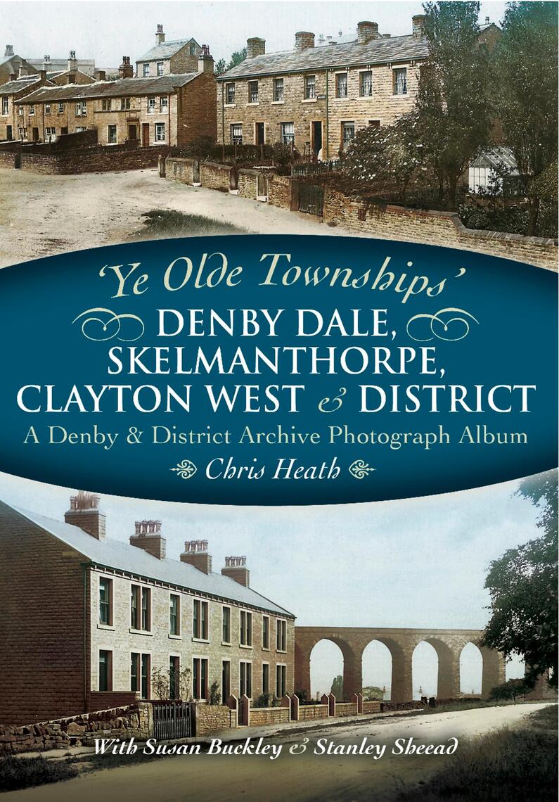 Denby Dale, Skelmanthorpe, Clayton West & District by Chris Heath ...