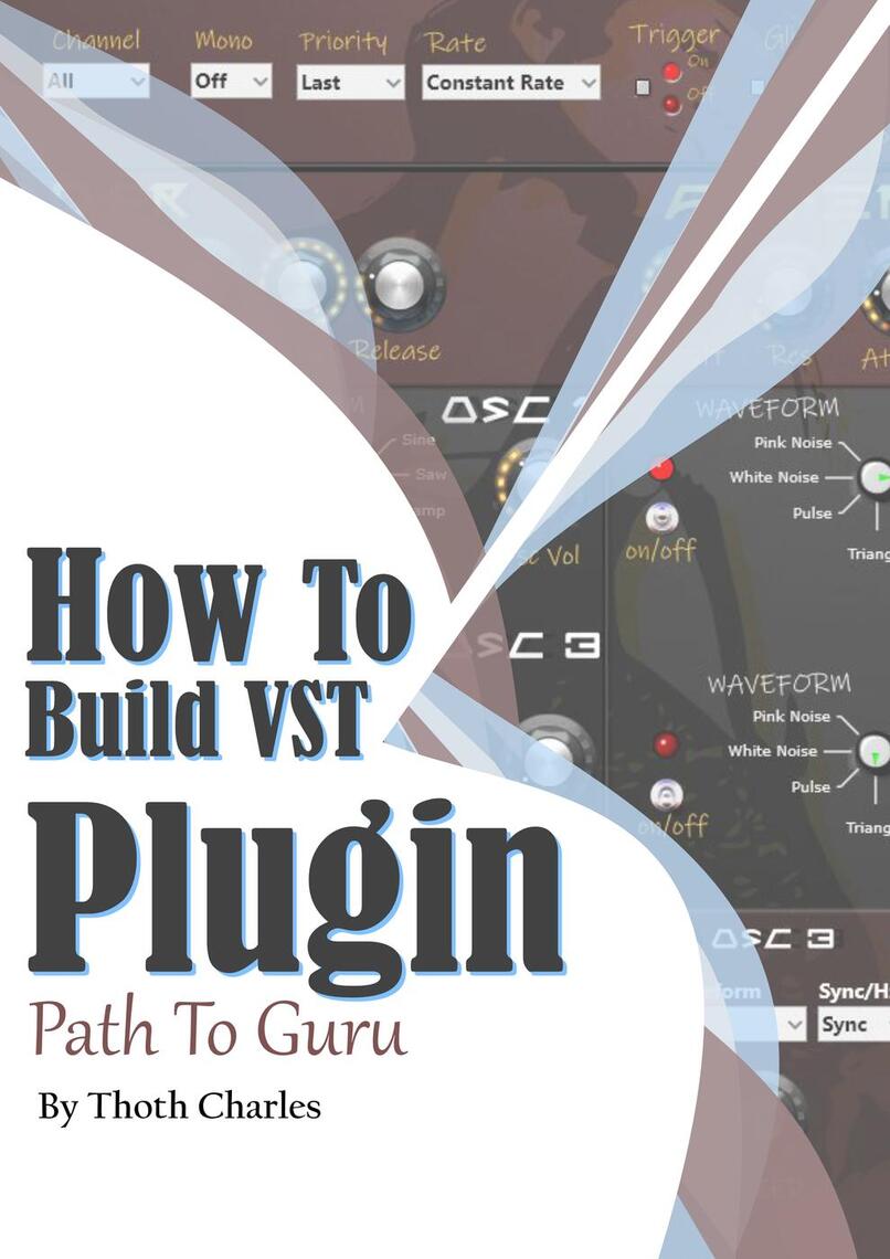How to Build VST Plugin Path to Guru by Thoth Charles (Ebook) - Read ...