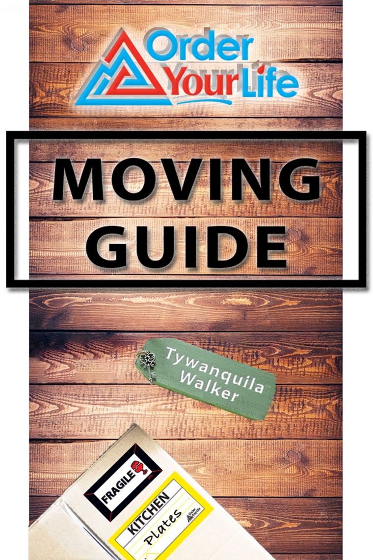 Order Your Life Moving Guide by Tywanquila Walker - Ebook | Everand