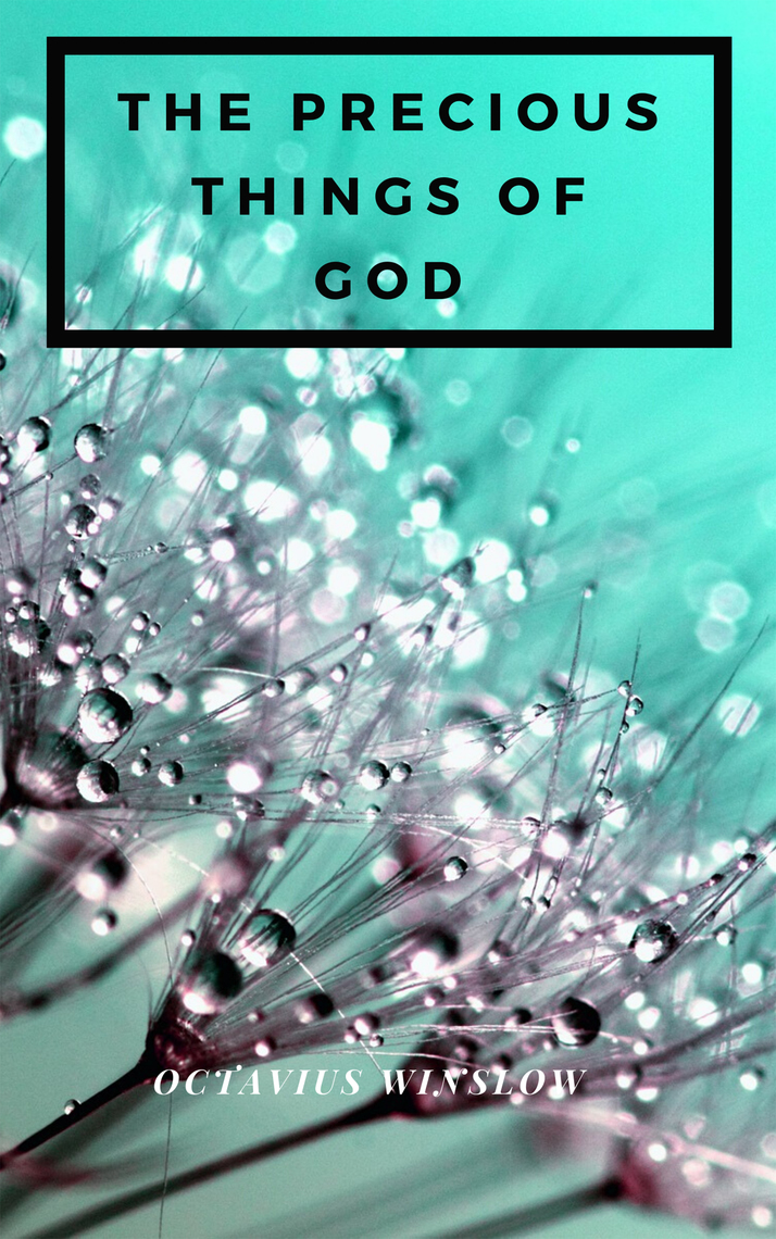 The Precious Things Of God by Octavius Winslow (Ebook) - Read free for ...