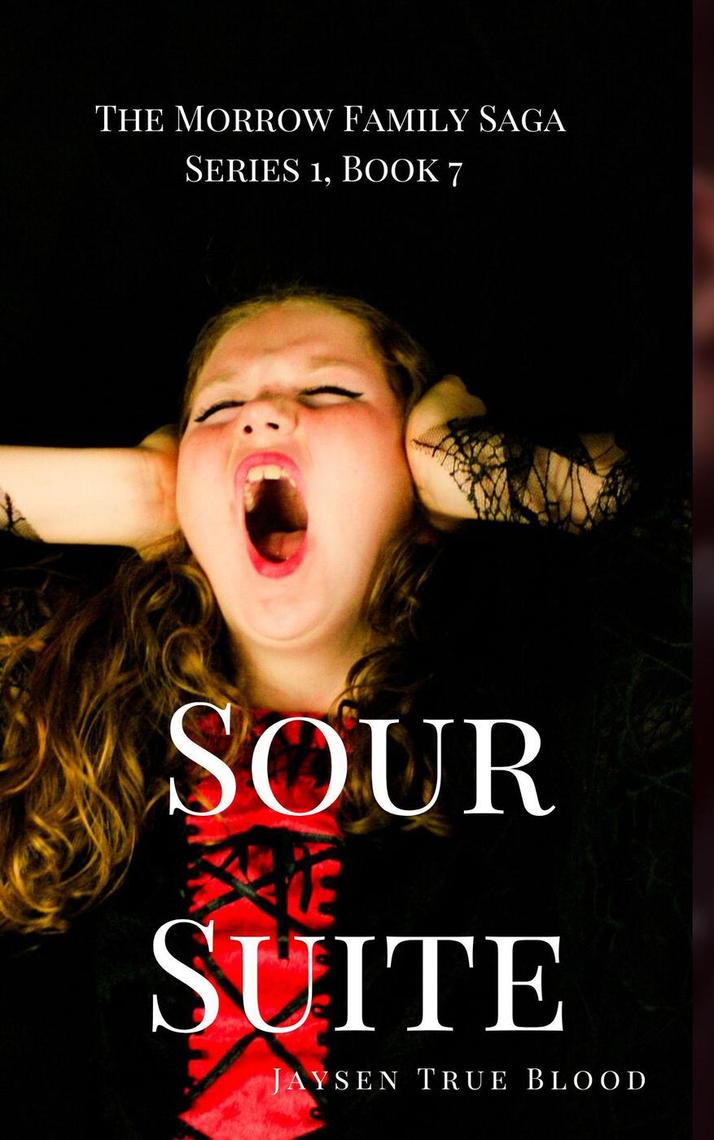 The Morrow Family Saga, Series 1, Book 7: Sour Suite by Jaysen True ...