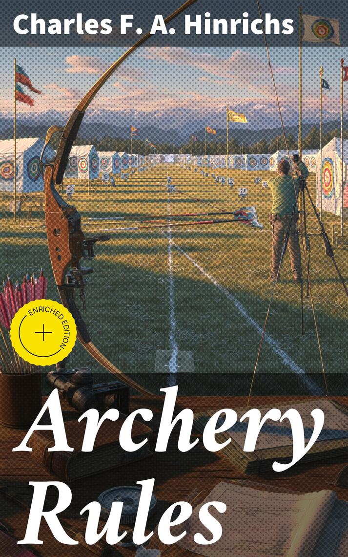 Archery Rules by Charles F. A. Hinrichs (Ebook) - Read free for 30 days