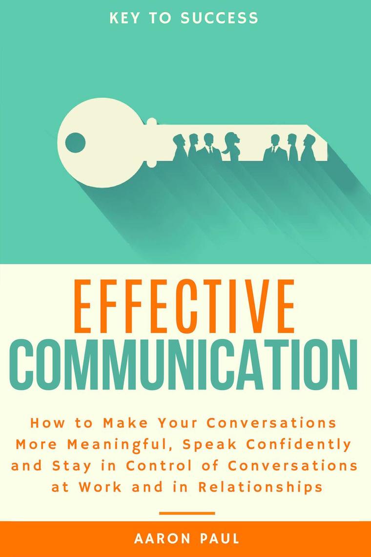 Effective Communication: How to Make Your Conversations More Meaningful ...