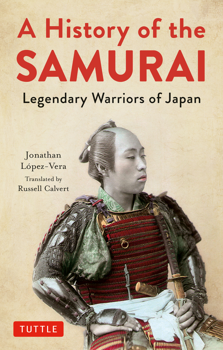 History of the Samurai by Jonathan Lopez-Vera, Russell Calvert - Ebook ...