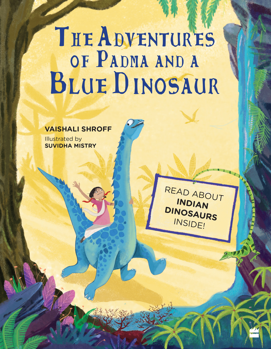 The Adventures of Padma and a Blue Dinosaur by Vaishali Shroff (Ebook ...