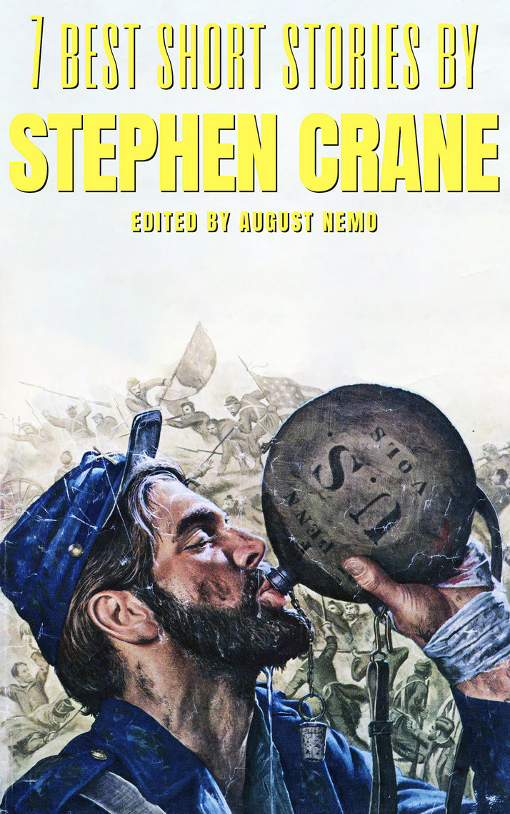 7 best short stories by Stephen Crane by Stephen Crane, August Nemo ...