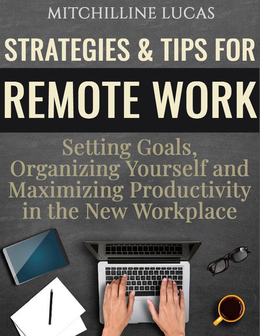 Strategies & Tips for Remote Work: Setting Goals, Organizing Yourself ...