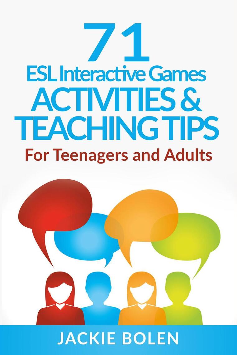 71 ESL Interactive Games, Activities & Teaching Tips: For Teenagers and ...