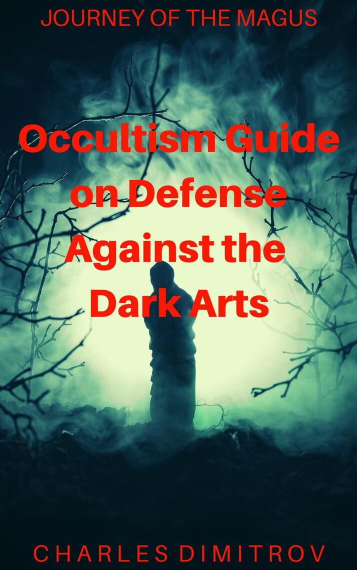 Occultism Guide on Defense Against the Dark Arts by Charles Dimitrov ...