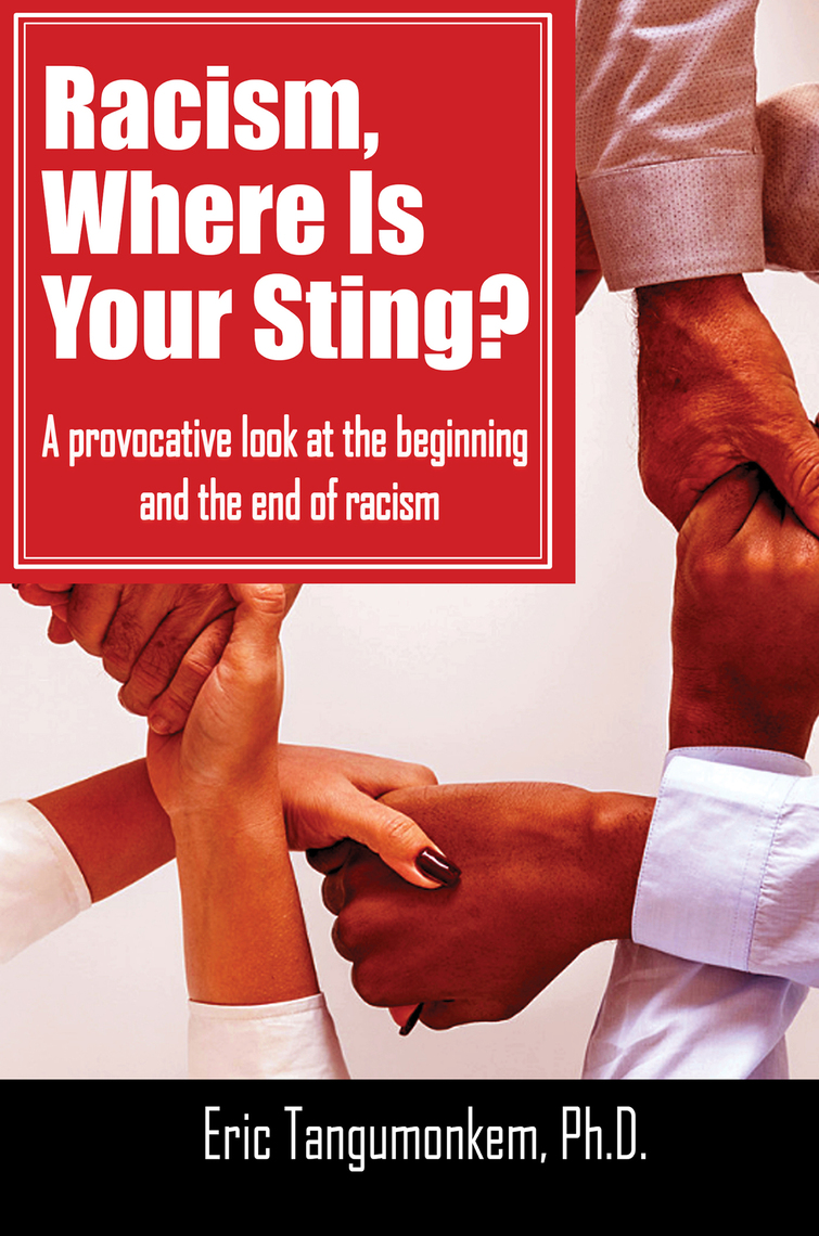 Racism, Where Is Your Sting?: A provocative look at the beginning and ...