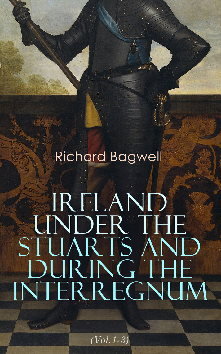 Ireland under the Stuarts and During the Interregnum (Vol.1-3) by ...