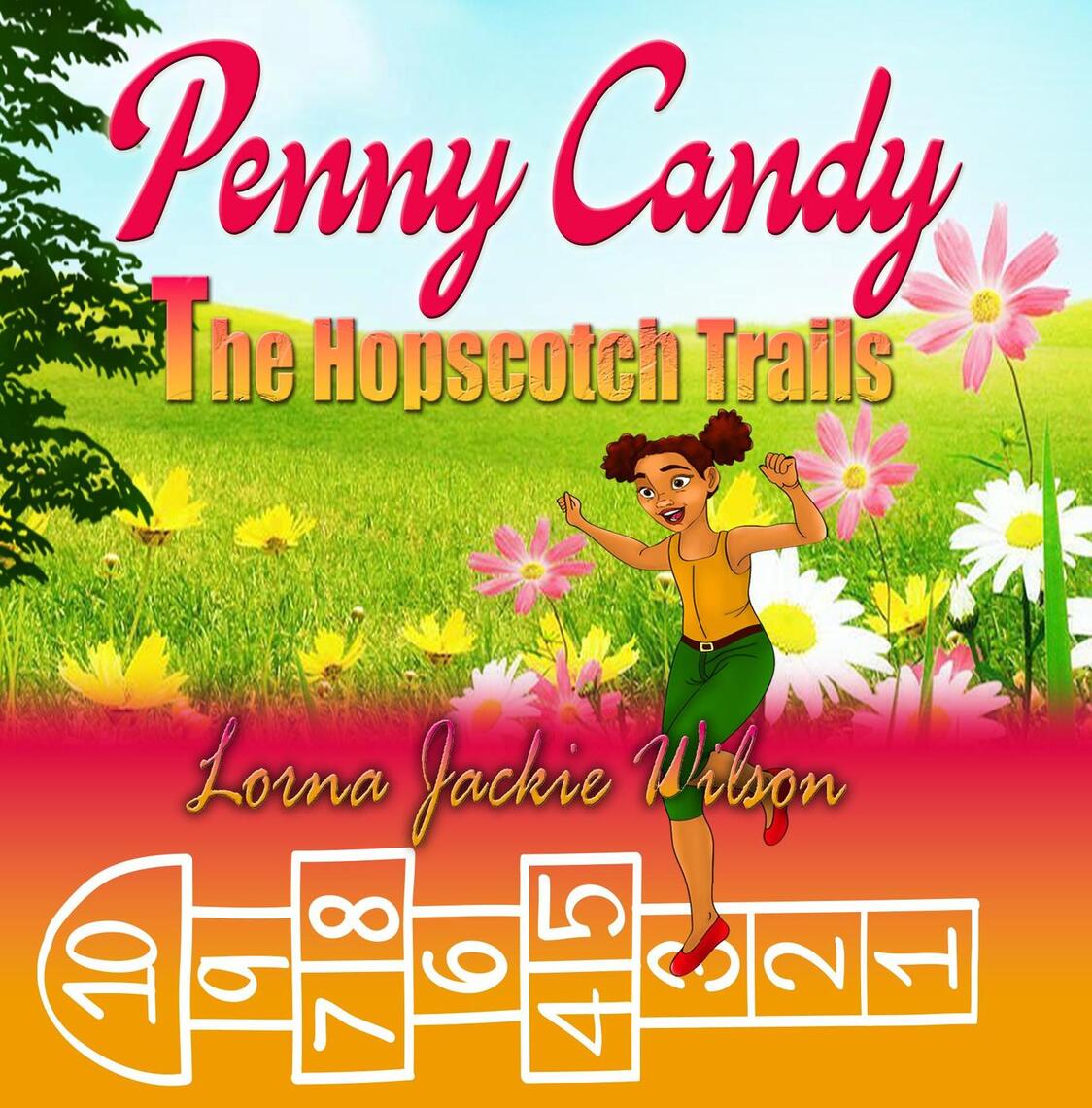 Penny Candy: The Hopscotch Trails by Lorna Jackie Wilson - Ebook | Everand
