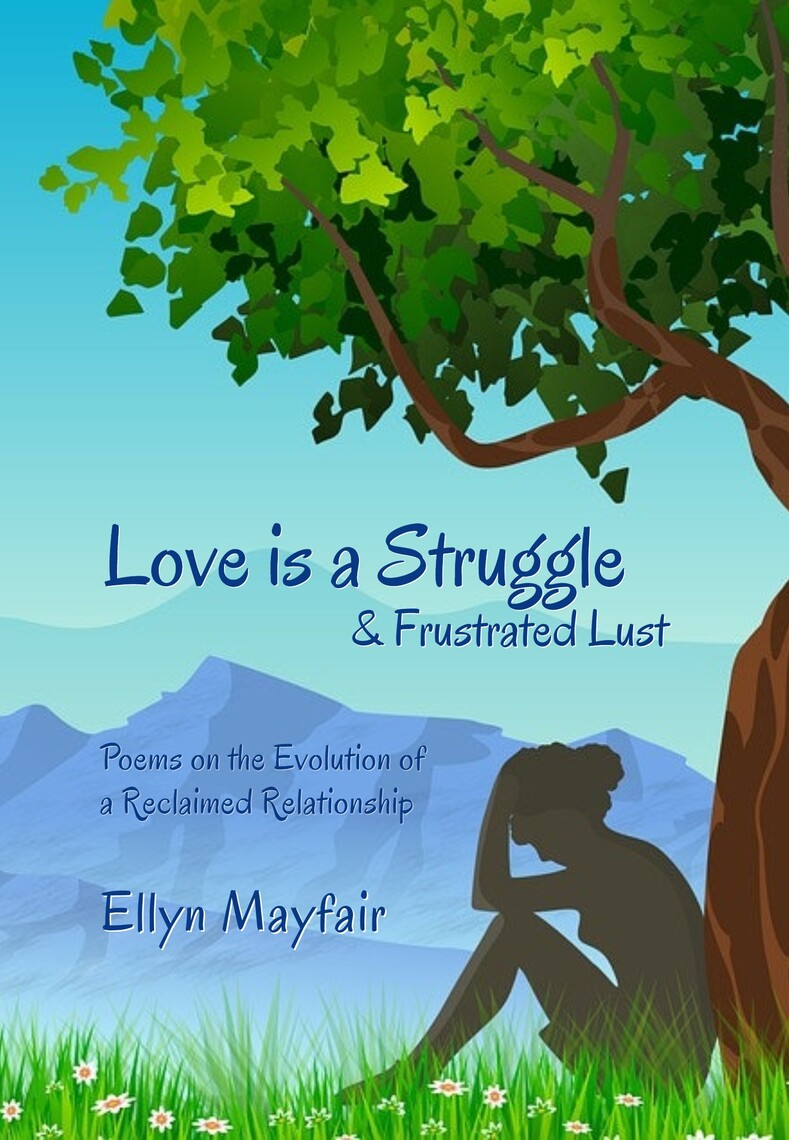 Love is a Struggle & Frustrated Lust: Poems on the Evolution of a ...