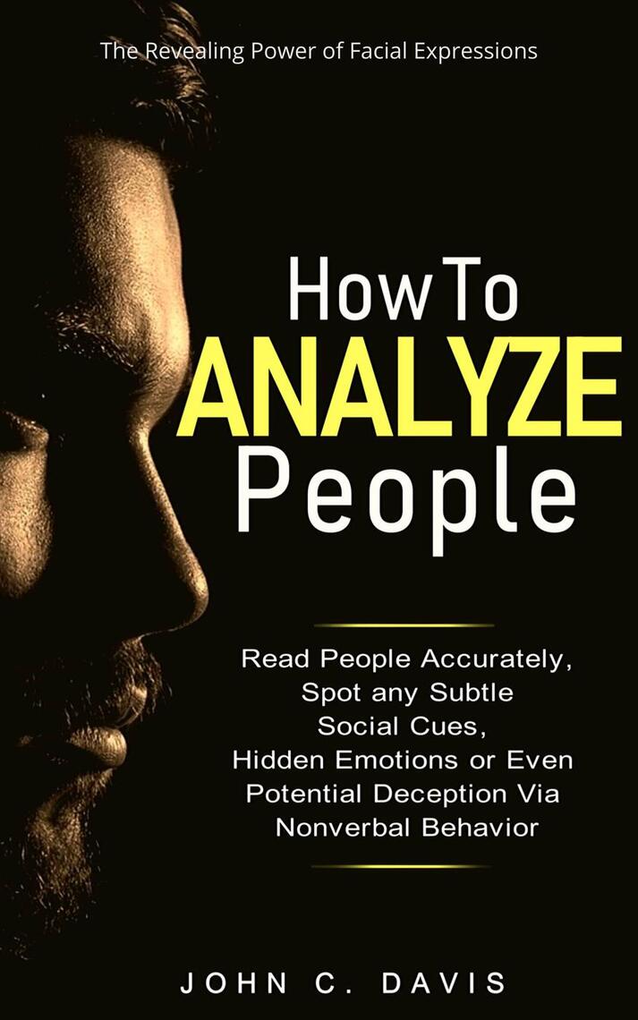 How to Analyze People: The Revealing Power of Facial Expression - Read ...