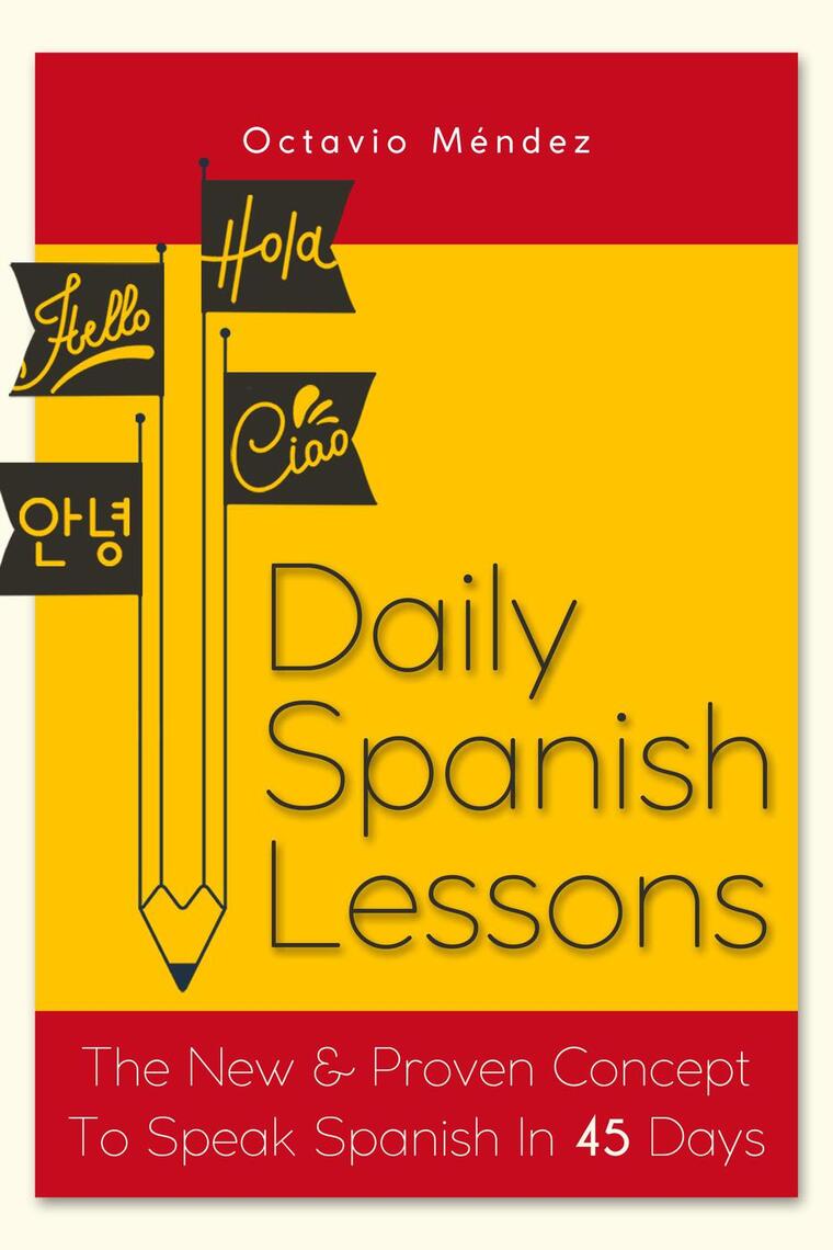 Daily Spanish Lessons: The New And Proven Concept To Speak Spanish In ...